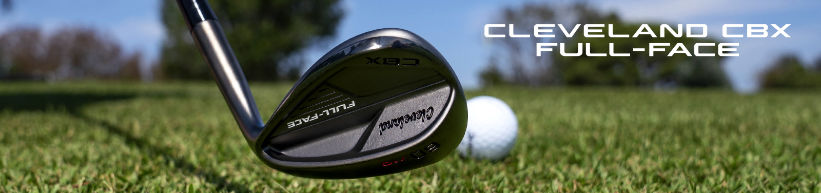 Cleveland CBX Full-Face Wedge Cleveland CBX Full-Face Wedge
